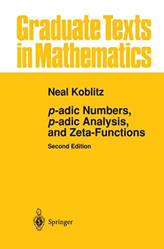P Adic Numbers P Adic Analysis And Zeta Functions Summary Of Key Ideas And Review Neal