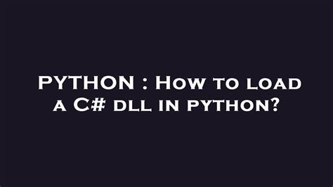 PYTHON How To Load A C Dll In Python YouTube
