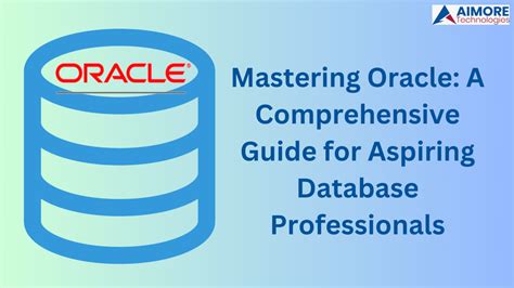 Mastering Oracle A Comprehensive Guide For Aspiring Database Professionals