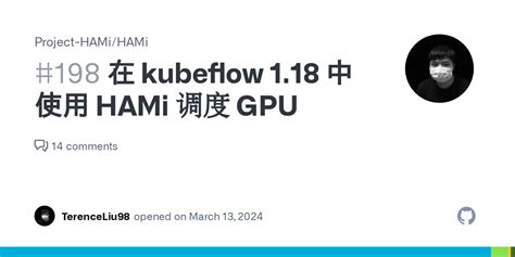 在 kubeflow 中使用 HAMi 调度 GPU Issue Project HAMi HAMi GitHub