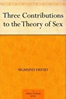 Three Essays On The Theory Of Sexuality By Sigmund Freud