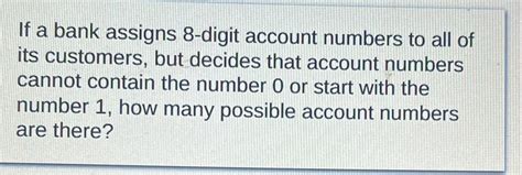 Solved If A Bank Assigns 8 Digit Account Numbers To All Of Its Customers Course Hero