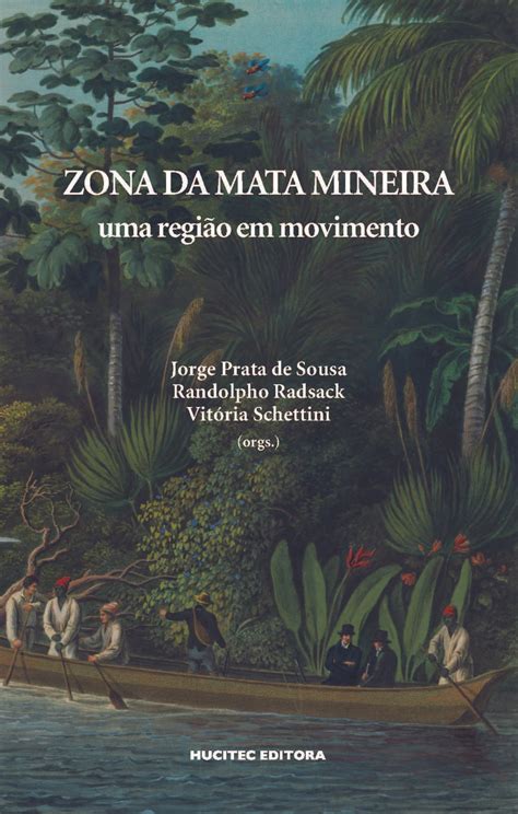 Zona Da Mata Mineira Uma Região Em Movimento Jorge Prata De Sousa