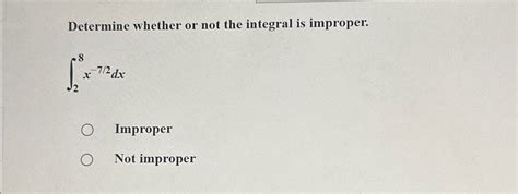 Solved Determine Whether Or Not The Integral Is Chegg