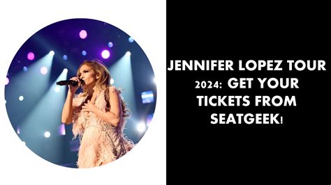 Jennifer Lopez Tour 2024 Get Your Tickets From Seatgeek