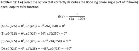 problem 12 2 e select the option that correctly describes the bode log