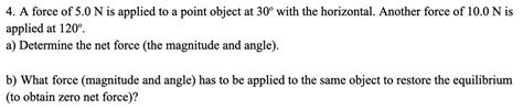 Solved 4 A Force Of 50 N Is Applied To A Point Object At 300 With