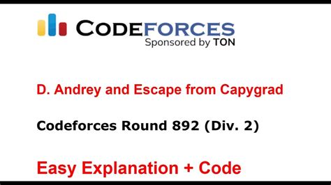 D Andrey And Escape From Capygrad Codeforces Round 892 Div 2 Youtube
