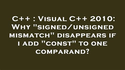 C Visual C Why Signed Unsigned Mismatch Disappears If I Add Const To One