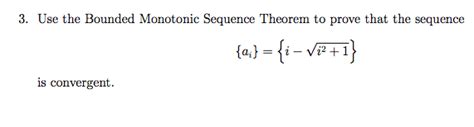 Solved Use The Bounded Monotonic Sequence Theorem To Prove Chegg