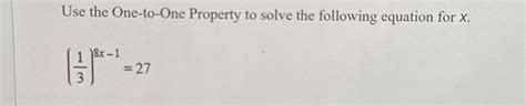 Solved Use The One To One Property To Solve The Following