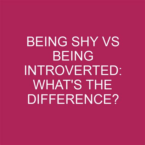Being Shy Vs Being Introverted What S The Difference Differencess
