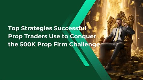 Top Strategies Successful Prop Traders Use To Conquer The 500k Prop Firm Challenge Traders