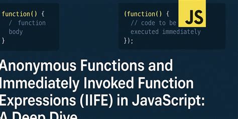 Anonymous Functions And Immediately Invoked Function Expressions Iife In Javascript A Deep