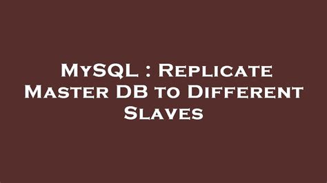 Mysql Replicate Master Db To Different Slaves Youtube