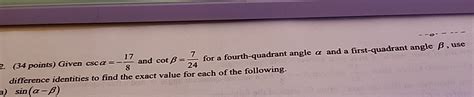 Solved 34 points Given cscα 178 and cotβ 724 for a Chegg com