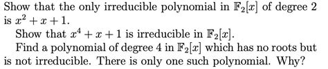Solved Show That The Only Irreducible Polynomial In F2[x] Of