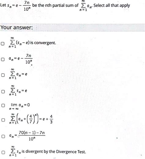 7n let sn e be the nth partial sum of 2 a0 select all that apply 10 n 1