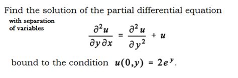 solved find with separation of variables the solution to