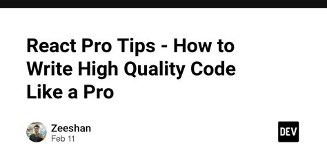 React Pro Tips How To Write High Quality Code Like A Pro Dev Community