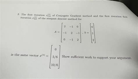Solved 3 The First Iteration Xcg 1 Of Conjugate Gradient
