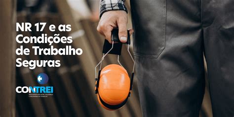 NR 17: Estratégias para Promover Condições de Trabalho Seguras - Contrei