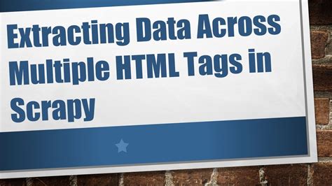 Extracting Data Across Multiple Html Tags In Scrapy Youtube