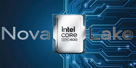 Intel Nova Lake CPU De Hasta Cores Con Nueva NPU