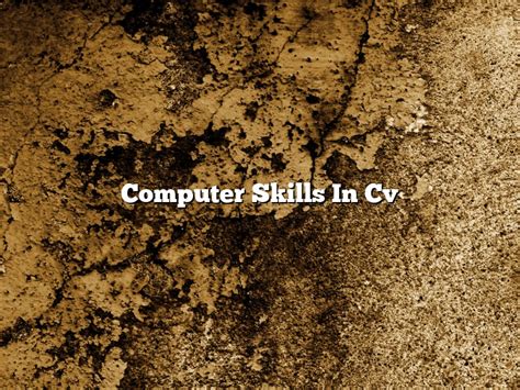 Computer Skills In Cv February 2025