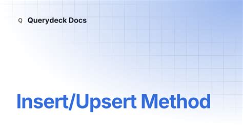Insertupsert Method Querydeck Docs
