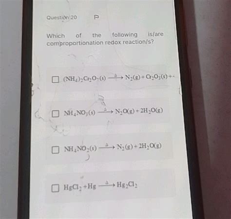 Question 20 P Which Of The Following Is Are Comproportionation Redox Reaction S Nh4 2cr2o7 S