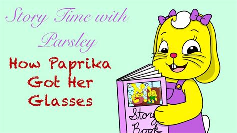 Story Time With Parsley How Paprika Got Her Glasses Youtube