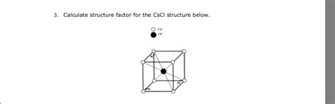 Solved Calculate Structure Factor For The Csci Structure