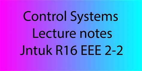 Control Systems Lecture Notes Jntuk R16 EEE 2 2 Jntuk Materials