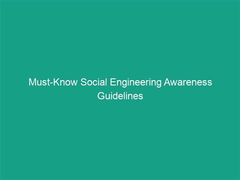 Must Know Social Engineering Awareness Guidelines To Protect Your Team Safety Notes