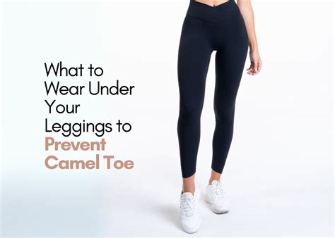 Underwear Tips For Leggings Comfort And Camel Toe Prevention