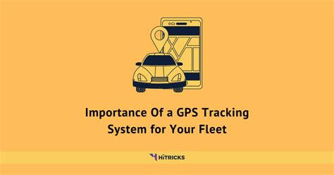 Importance Of A Gps Tracking System For Your Fleet Hitricks