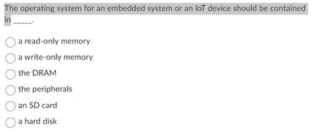 Solved The Operating System For An Embedded System Or An Lot