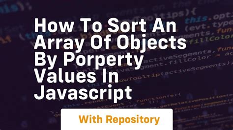 How To Sort An Array Of Objects By Porperty Values In Javascript Youtube