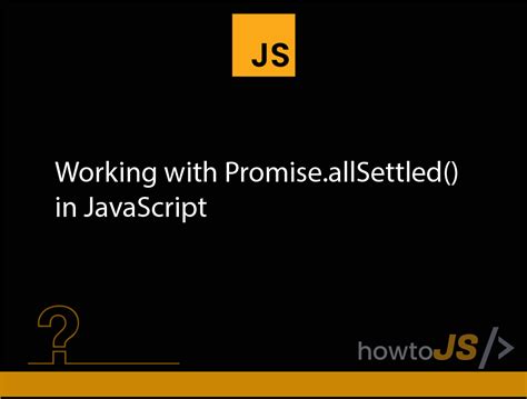 Working With Promiseallsettled In Javascript How To Js