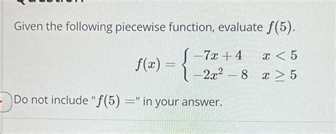 solved given the following piecewise function evaluate
