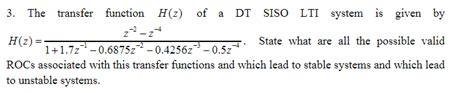Solved 3 The Transfer Function Of A Dt Siso Lti System