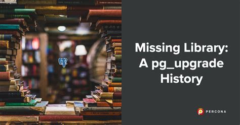 Missing Library A Pgupgrade History