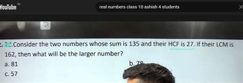 2 consider the two numbers whose sum is 135 and their hcf is 27 if th
