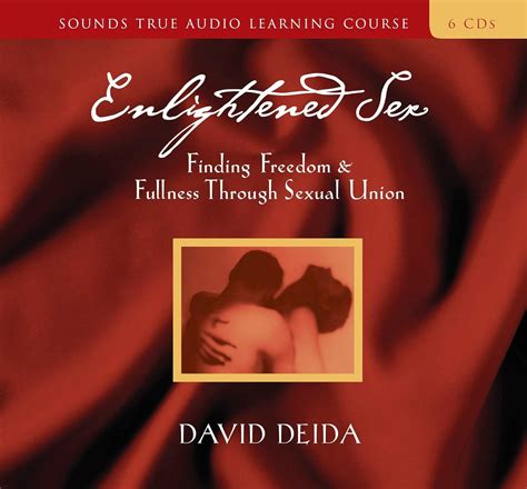 Enlightened Sex Finding Freedom Fullness Through Sexual Union Deida David 9781591790839