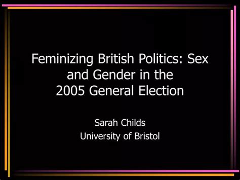 Ppt Feminizing British Politics Sex And Gender In The 2005 General