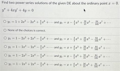 Solved Find Two Power Series Solutions Of The Given De About
