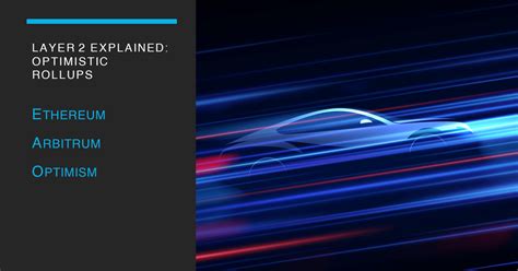 Layer 2 Explained Optimistic Rollups