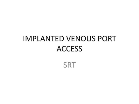 Implanted Venous Port Access Pptx