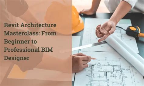 Revit Architecture Masterclass From Beginner To Professional Bim